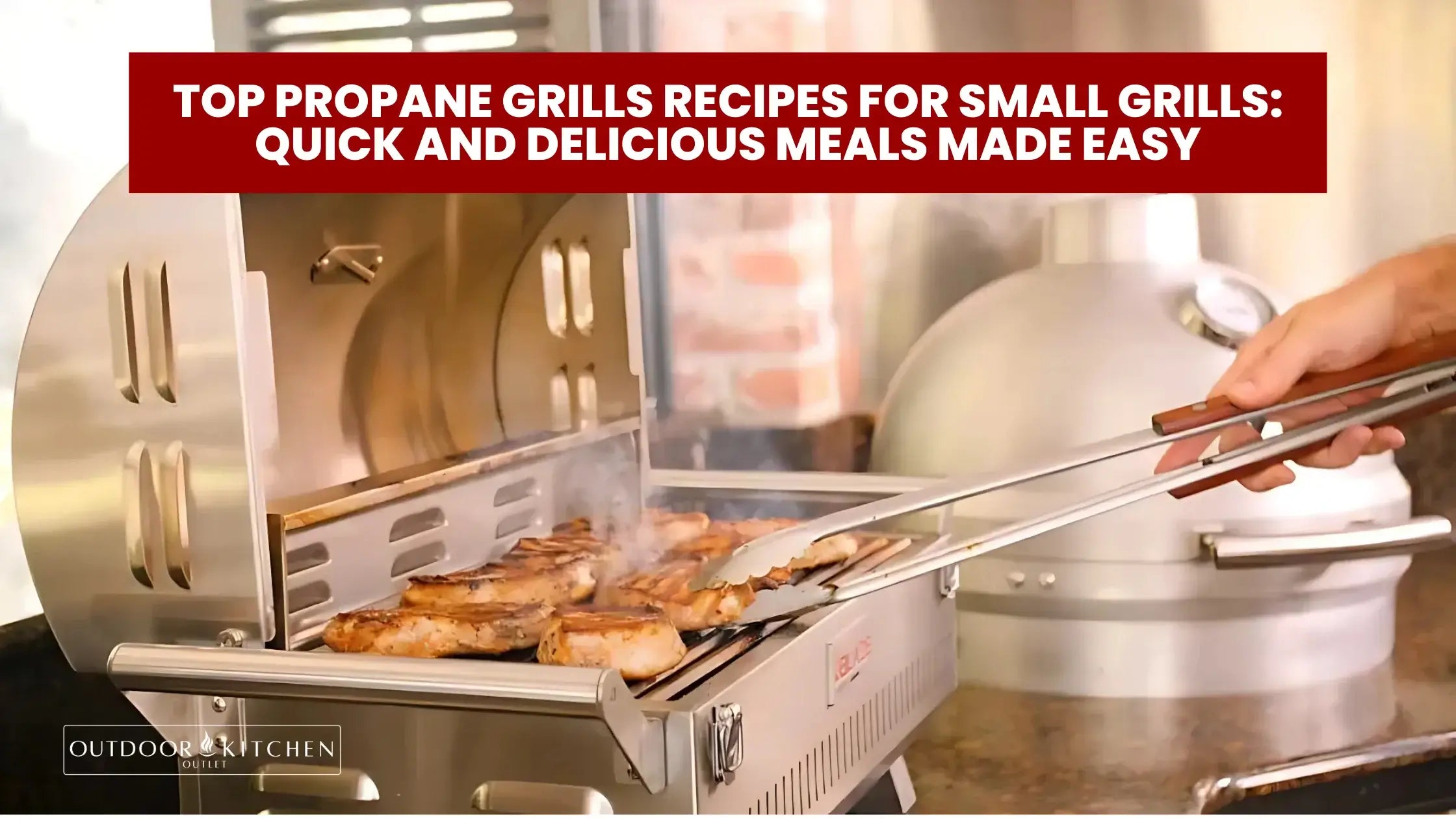 Top Propane Grill Recipes for Small Grills