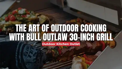 Bull Outlaw 30-Inch Grill | The Perfect Outdoor Cooking Solution