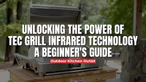 Unlocking the Power of TEC Grill Infrared Technology: A Beginner's Guide