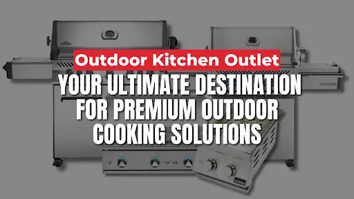 Outdoor Kitchen Outlet | Ultimate Outdoor Cooking Companion
