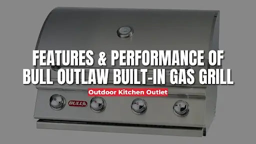 Bull Outlaw Built-in Gas Grill | Ultimate Outdoor Cooking Experience